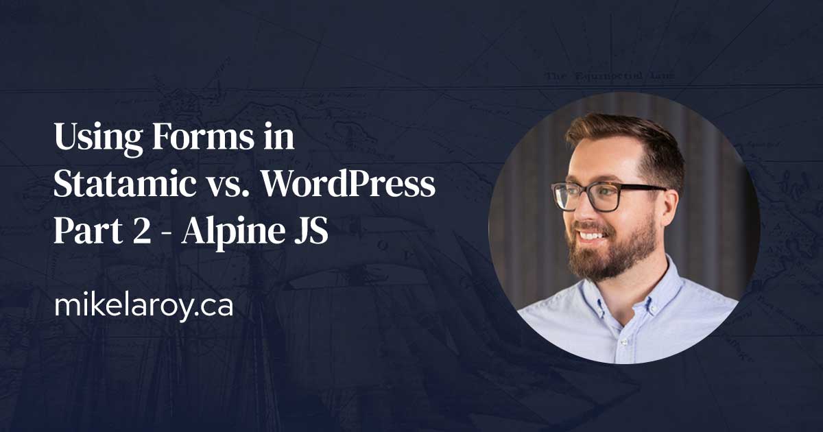 Using Forms in Statamic vs. WordPress with Alpine JS