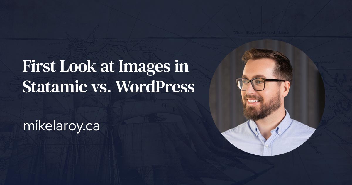 First Look at Images in Statamic vs. WordPress